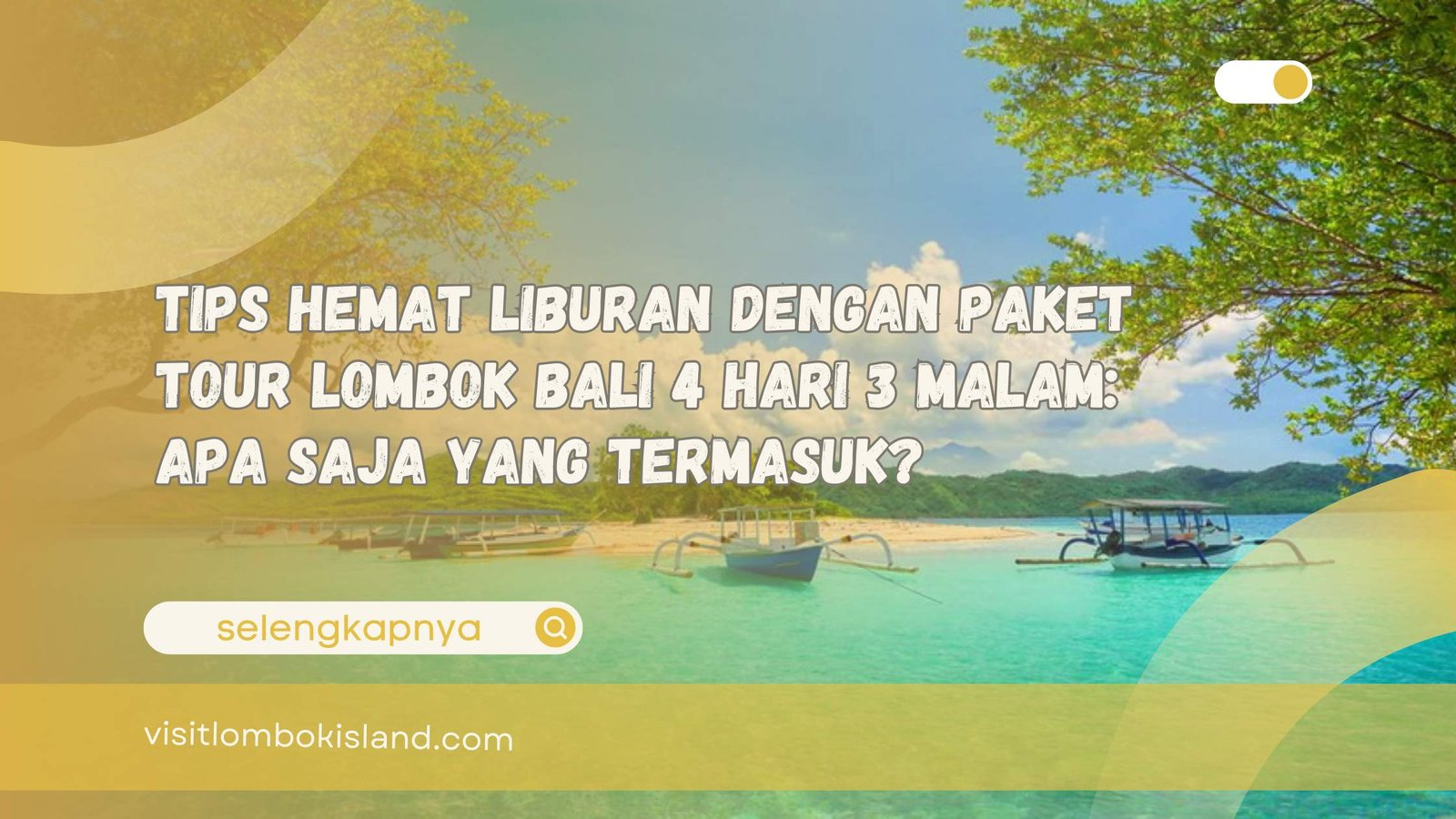 Tips Hemat Liburan dengan Paket Tour Lombok Bali 4 Hari 3 Malam: Apa ...